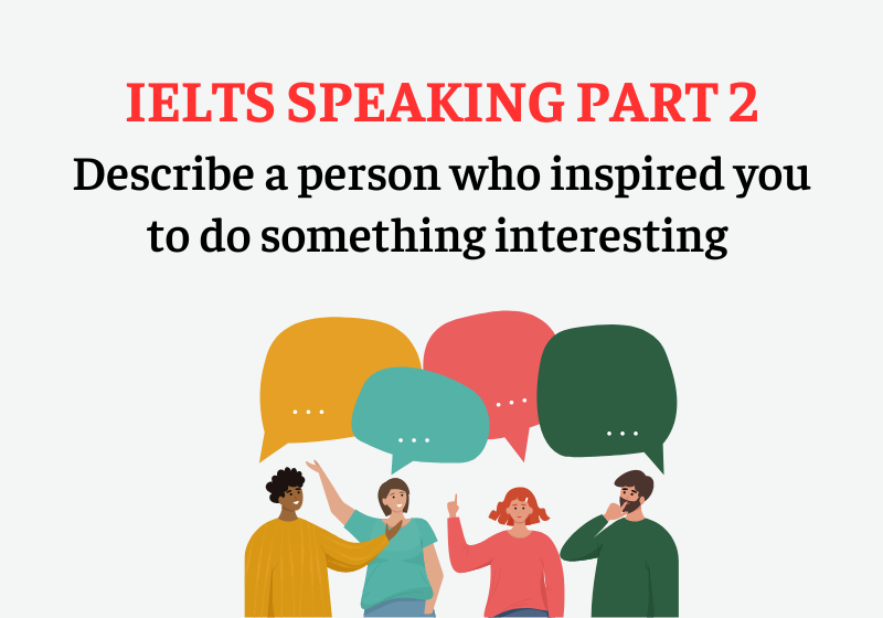 IELTS Speaking Part 2: Describe a person who inspired you to do ...