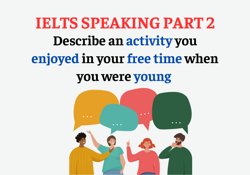 IELTS Speaking Part 2: Describe an activity you enjoyed in your free ...